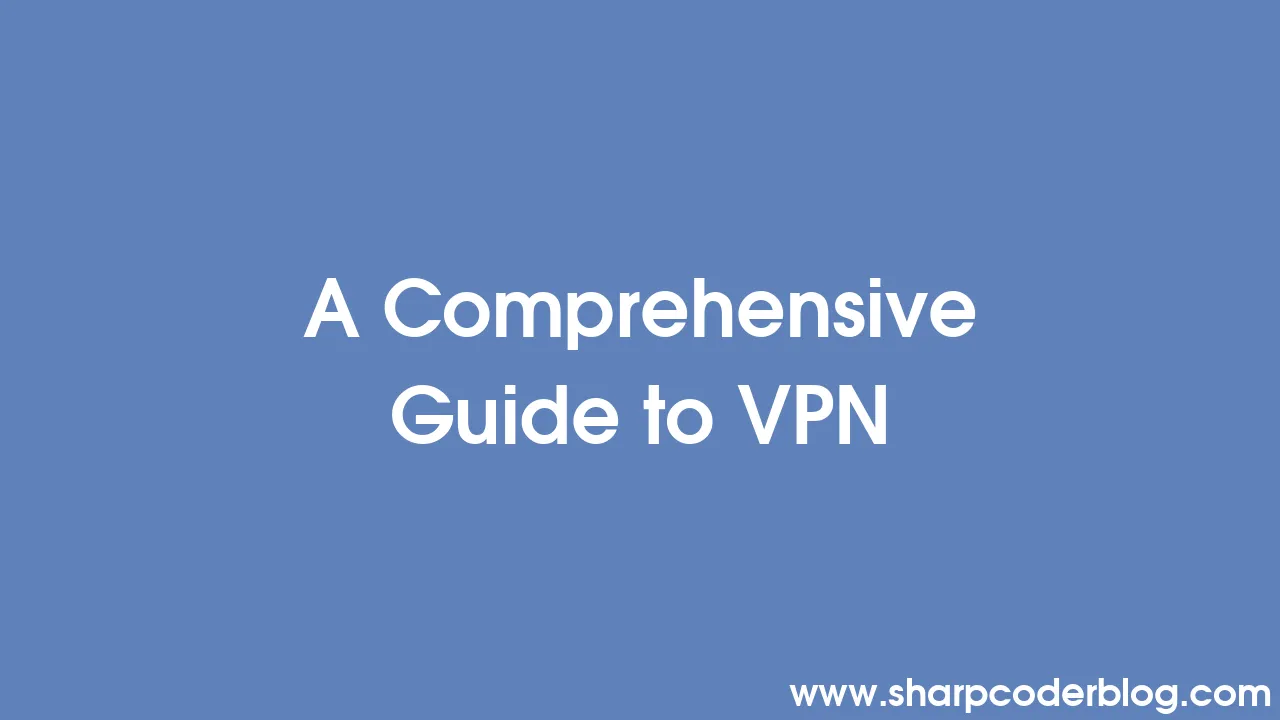 Panduan Lengkap tentang VPN | Sharp Coder Blog