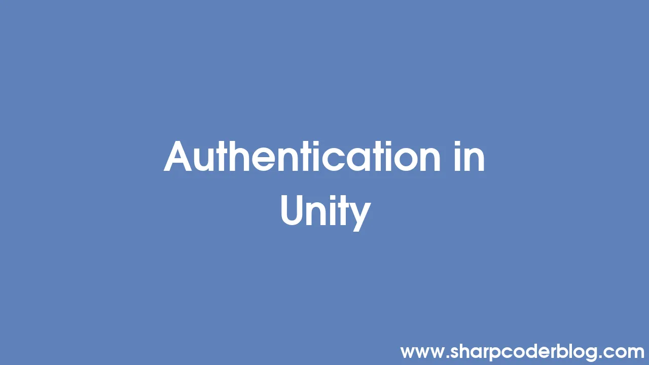Autentikasi di Unity | Sharp Coder Blog