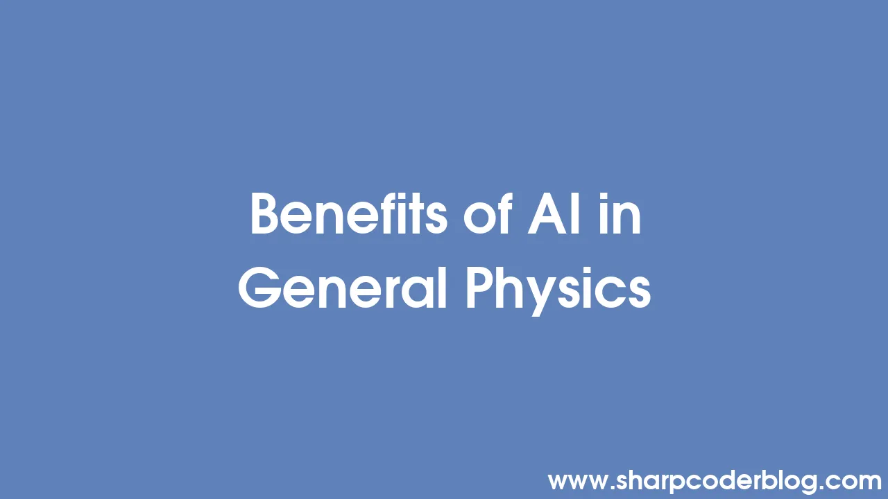 Benefícios da IA na Física Geral | Sharp Coder Blog