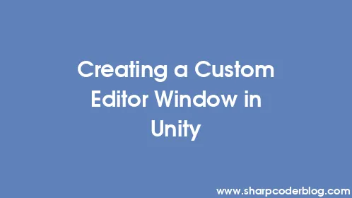 Creating a Custom Editor Window in Unity - Thumbnail