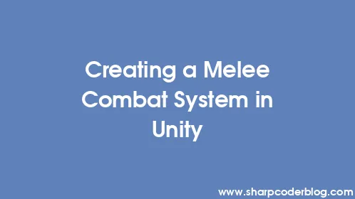 Creating a Melee Combat System in Unity - Thumbnail
