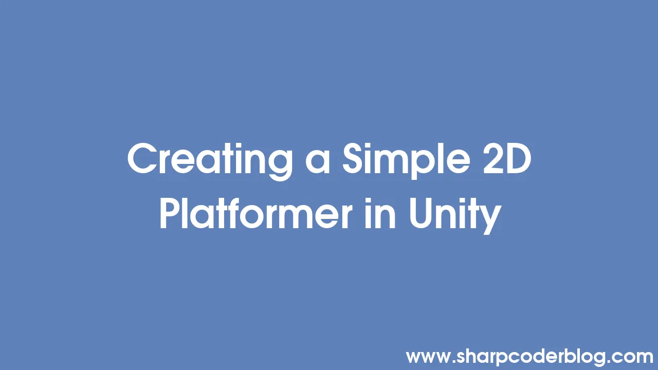 Criando um jogo de plataforma 2D simples no Unity | Sharp Coder Blog