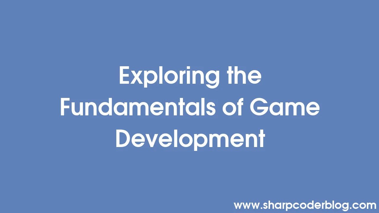 Odkrywanie podstaw tworzenia gier | Sharp Coder Blog
