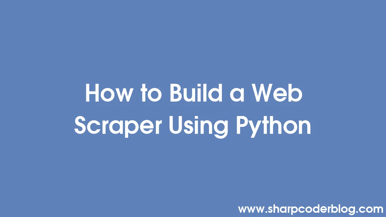 Come creare un Web Scraper usando Python | Sharp Coder Blog