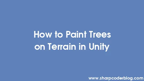 How to Paint Trees on Terrain in Unity - Thumbnail
