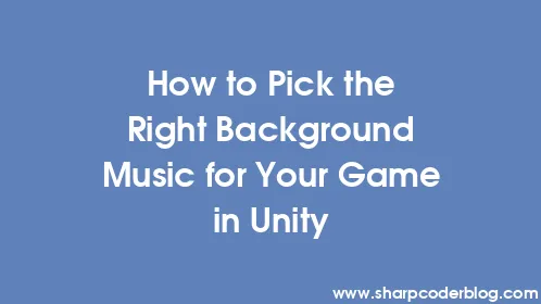 How to Pick the Right Background Music for Your Game in Unity - Thumbnail