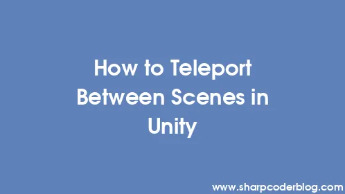How to Teleport Between Scenes in Unity - Thumbnail