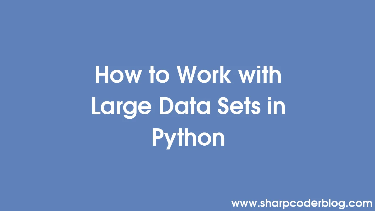 Sådan arbejder du med store datasæt i Python | Sharp Coder Blog