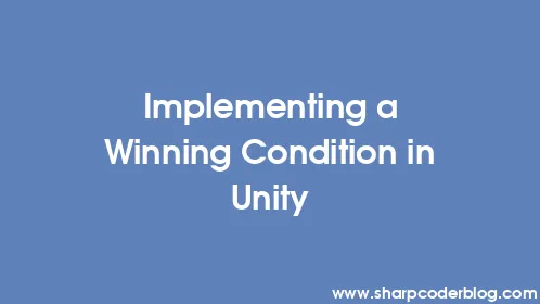 Implementing a Winning Condition in Unity - Thumbnail