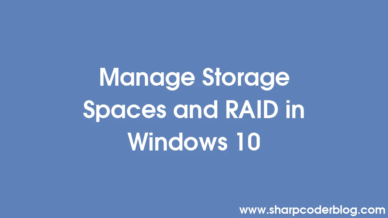 Hantera lagringsutrymmen och RAID i Windows 10 | Sharp Coder Blog