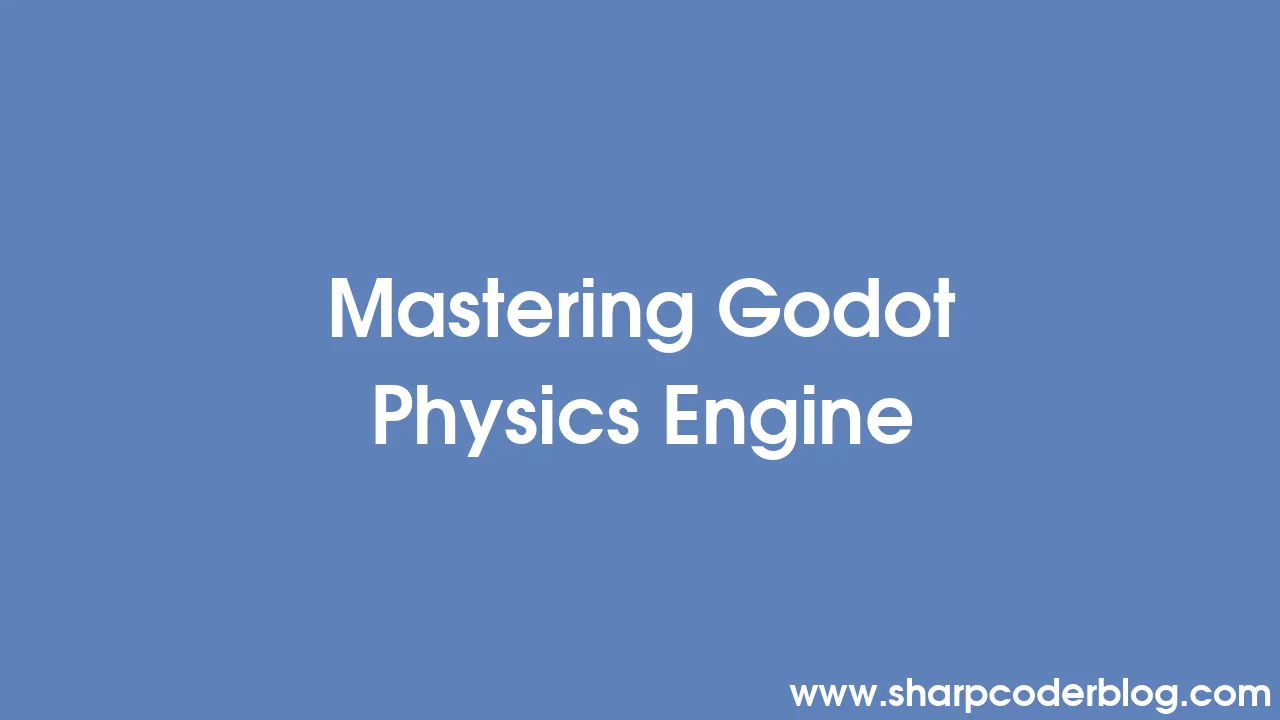 掌握 Godot 物理引擎 | Sharp Coder Blog