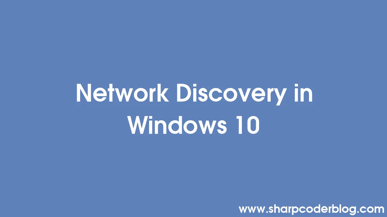 Descoberta de rede no Windows 10 | Sharp Coder Blog