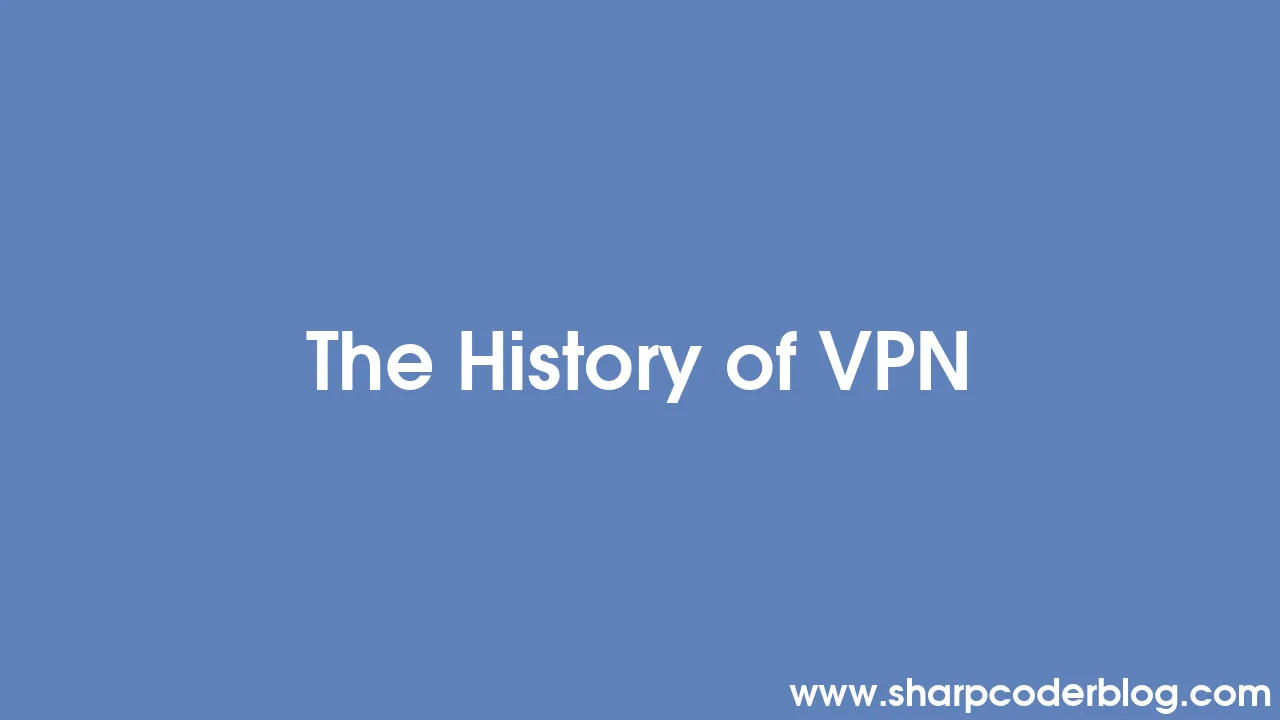 A História da VPN | Sharp Coder Blog