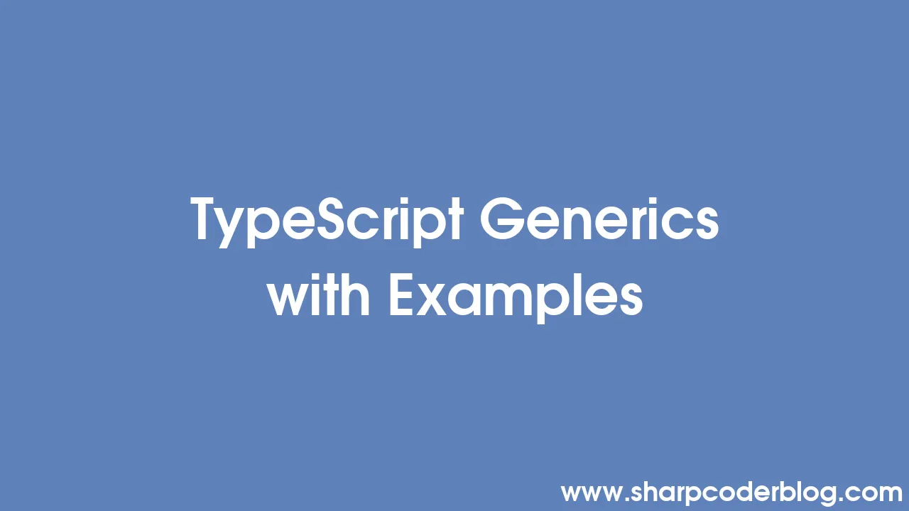 TypeScript 泛型示例 | Sharp Coder Blog