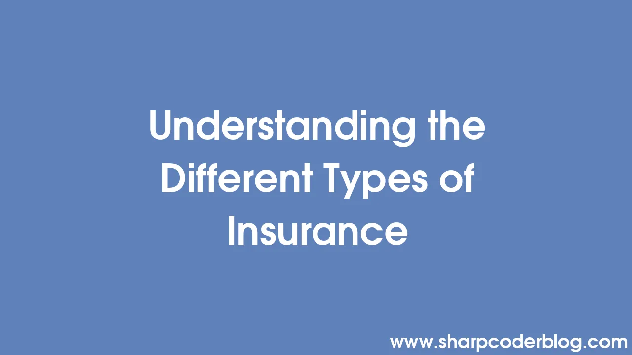 Comprendre les différents types d’assurance | Sharp Coder Blog