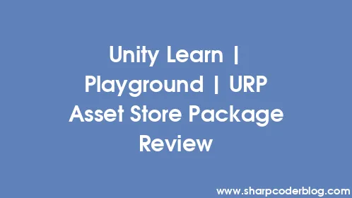 Unity Learn | Playground | URP Asset Store Package Review - Thumbnail